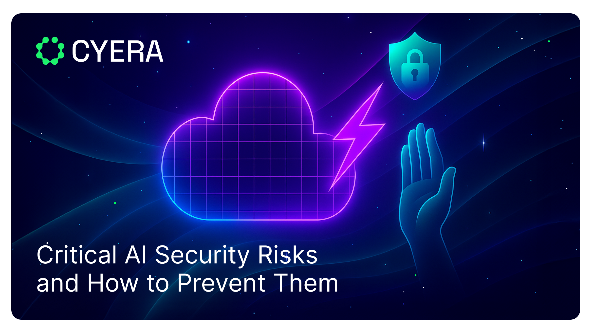10 Critical AI Security Risks and How to Prevent Them | Cyera Blog